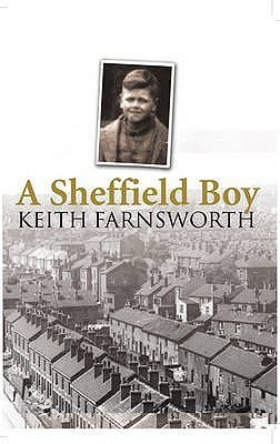 A Sheffield Boy by Keith Farnsworth | Goodreads