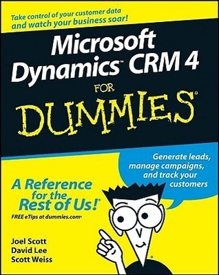 Microsoft Dynamics™ CRM 4 For Dummies® by Joel Scott | Goodreads