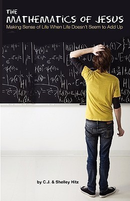 Mathematics of Jesus: Making Sense of Life When Life Doesn't Seem to ...