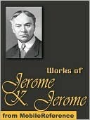Works of Jerome Klapka Jerome by Jerome K. Jerome | Goodreads