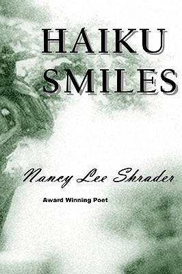 Haiku Smiles by Nancy Lee Shrader | Goodreads
