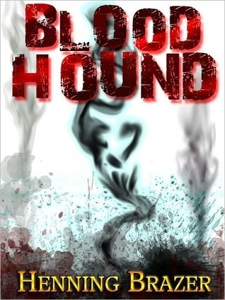 Bloodhound (Dixie Bannerman Series Book 1) by Henning Brazer | Goodreads