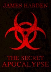 The Secret Apocalypse (Secret Apocalypse, #1) by James Harden | Goodreads