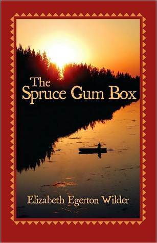 The Spruce Gum Box by Elizabeth Egerton Wilder | Goodreads