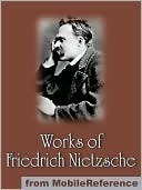 The Works of Friedrich Nietzsche by Friedrich Nietzsche | Goodreads
