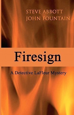 Firesign: A Detective LaFleur Mystery by Steve Abbott | Goodreads