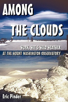 Among the Clouds: Work, Wit & Wild Weather at the Mount Washington ...