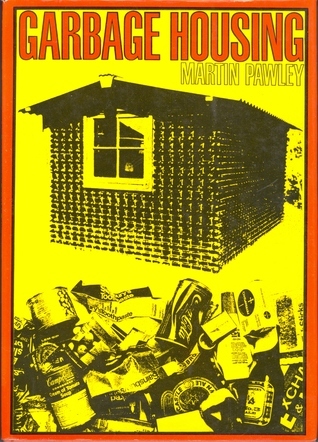Garbage housing by Martin Pawley | Goodreads