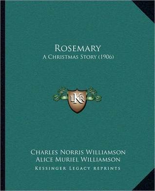 Rosemary A Christmas story by C.N. Williamson | Goodreads