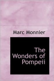 The Wonders of Pompeii by Marc Monnier | Goodreads