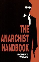 The Anarchist Handbook by Robert Wells | Goodreads