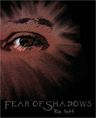 Fear of Shadows by Ria Goff | Goodreads