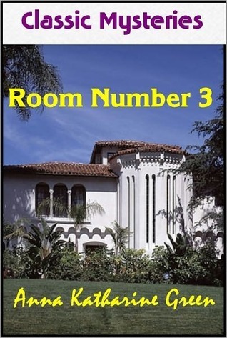 Room Number 3 and Other Detective Stories by Anna Katharine Green ...