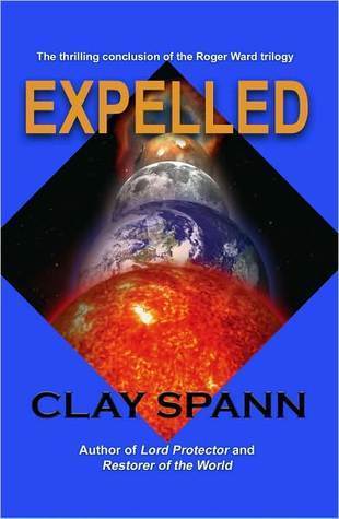 Expelled (Roger Ward Trilogy Book 3) by Clayton Spann | Goodreads