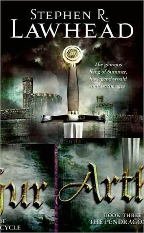 Arthur (The Pendragon Cycle, #3) by Stephen R. Lawhead | Goodreads