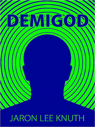 Demigod by Jaron Lee Knuth | Goodreads