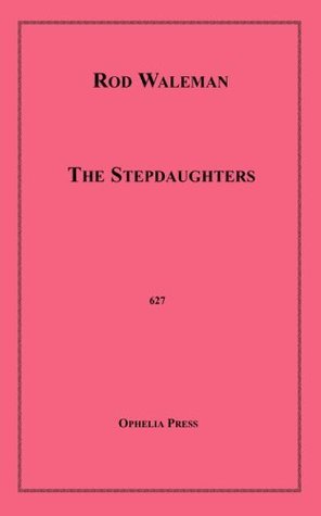 The Stepdaughters (Ophelia Press Book 627) by Rod Waleman | Goodreads
