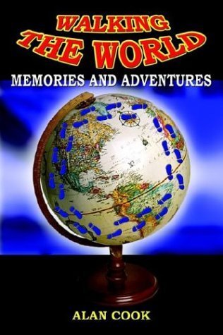 Walking the World: Memories and Adventures by Alan Cook | Goodreads
