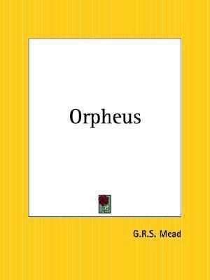 Orpheus by G.R.S. Mead | Goodreads