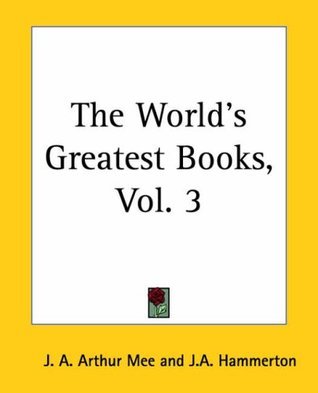 The World's Greatest Books, Volume 3: Fiction by Arthur Mee | Goodreads