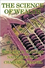 The Science of Wealth: The Science of getting Rich, Think and Grow Rich ...
