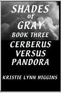 Cerberus Versus Pandora (Shades of Gray, #3) by Kristie Lynn Higgins ...