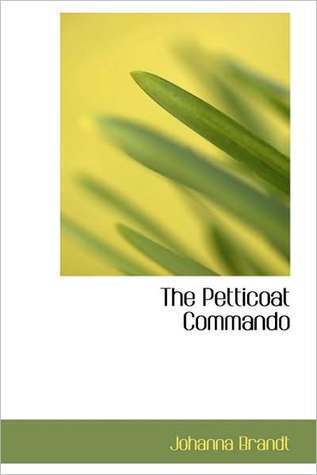 The Petticoat Commando by Johanna Brandt | Goodreads