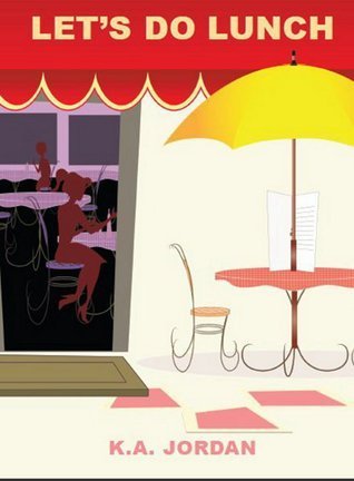 Let's Do Lunch by K.A. Jordan | Goodreads