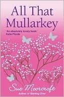 All That Mullarkey (Middledip series Book 2) by Sue Moorcroft | Goodreads
