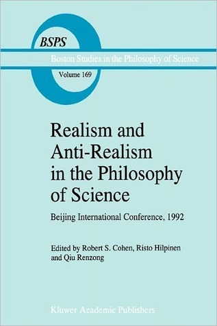 Realism and Anti-Realism in the Philosophy of Science by Robert S ...