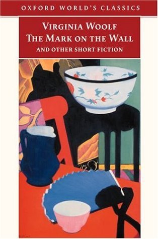 The Mark on the Wall and Other Short Fiction by Virginia Woolf | Goodreads