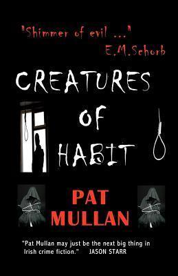 Creatures of Habit by Pat Mullan | Goodreads