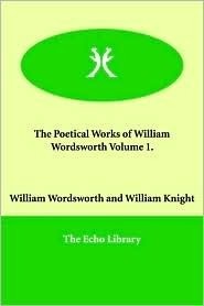 The Poetical Works Of William Wordsworth, Vol. 1 by William Wordsworth ...