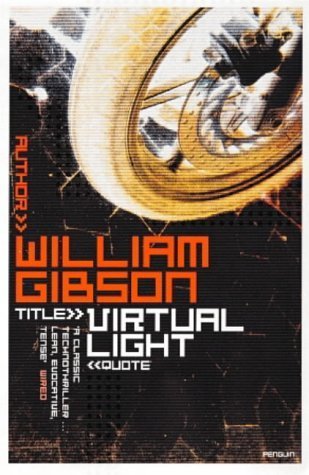 Virtual Light (Bridge Trilogy, #1) by William Gibson | Goodreads