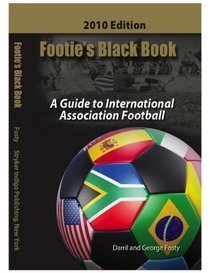 Footie's Black Book: A Guide To International Association Football by ...