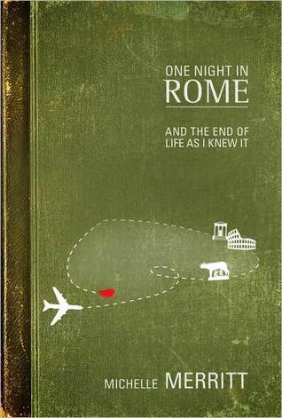 One Night in Rome: And the End of Life as I Knew it by Michelle Merritt ...