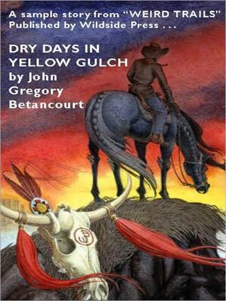 Dry Days in Yellow Gulch: A Cthulhu Mythos Western by John Gregory ...