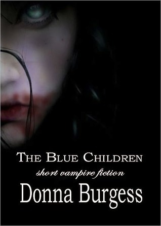 The Blue Children by Donna Burgess | Goodreads