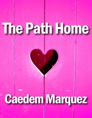 The Path Home by Caedem Marquez | Goodreads