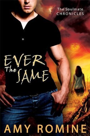 Ever the Same (Soul Mate Chronicles, #1) by Amy Romine | Goodreads