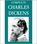 The Complete Charles Dickens Collection by Charles Dickens | Goodreads