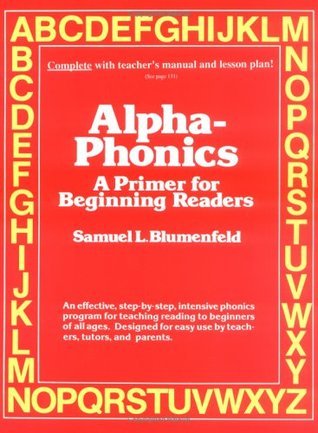 Alpha-Phonics: A Primer for Beginning Readers by Samuel L. Blumenfeld ...