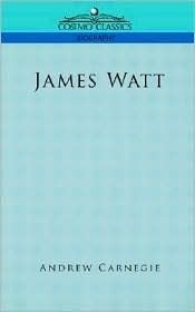 James Watt by Andrew Carnegie | Goodreads