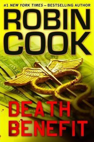 Death Benefit (A Medical Thriller) by Robin Cook | Goodreads