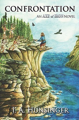 Confrontation: Axe of Iron by J.A. Hunsinger | Goodreads