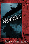 Maniac by Patrick Whittaker | Goodreads