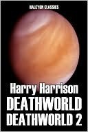 Deathworld & Deathworld 2 by Harry Harrison | Goodreads