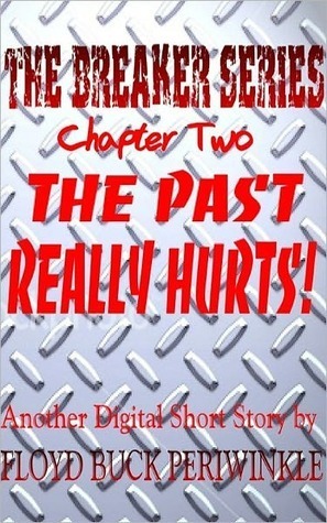 The BREAKER SERIES: Chapter Two The Past Really Hurts! by Floyd Buck ...
