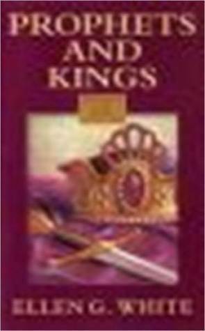 Prophets and Kings by Ellen Gould White | Goodreads