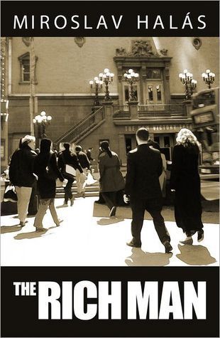 The Rich Man by Miroslav Halas | Goodreads